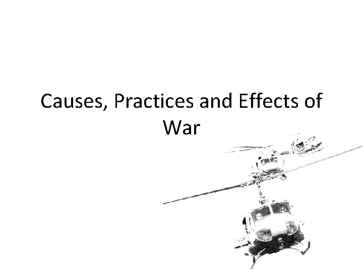 Causes Practices and Effects of War Which war