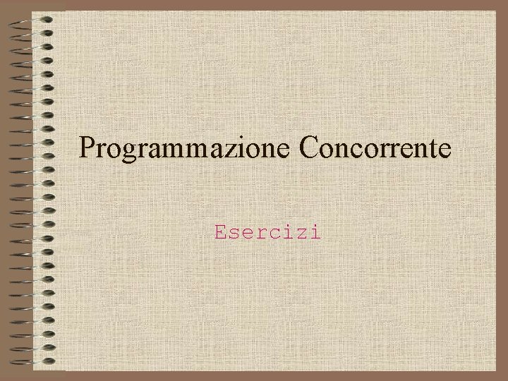 Programmazione Concorrente Esercizi Esercizio 1 Dati P P