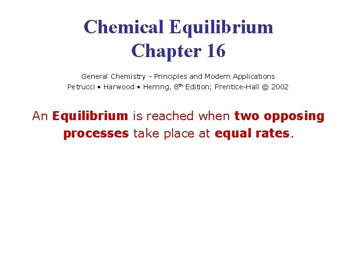 Chemical Equilibrium Chapter 16 General Chemistry Principles and