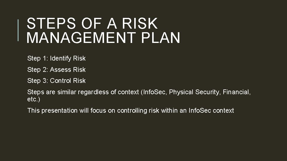 RISK MANAGEMENT CONTROLLING RISK IN INFORMATION SECURITY By