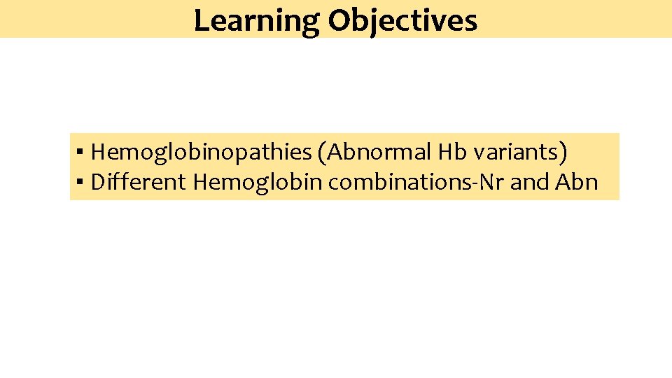 Hemoglobinopathies Dr Sunita Mittal Learning Objectives ...