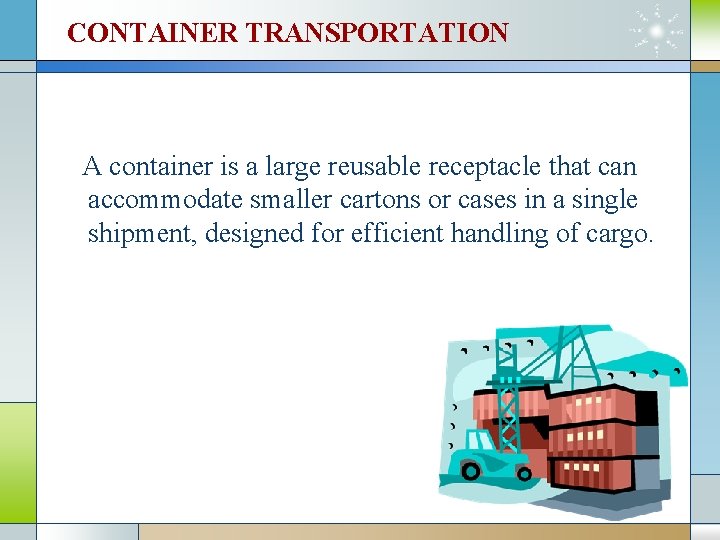 CONTAINER TRANSPORTATION A container is a large reusable
