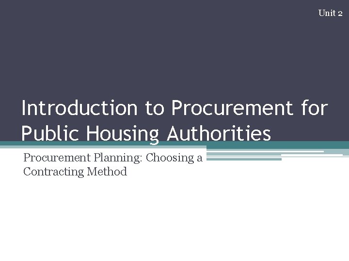 Unit 2 Introduction to Procurement for Public Housing