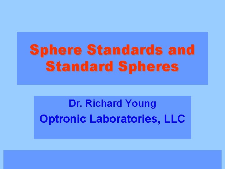 Sphere Standards and Standard Spheres Dr Richard Young