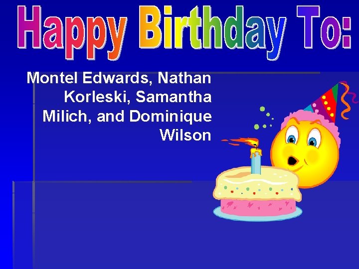 Montel Edwards Nathan Korleski Samantha Milich and Dominique