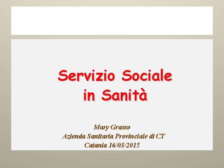 Servizio Sociale in Sanit Mary Grasso Azienda Sanitaria