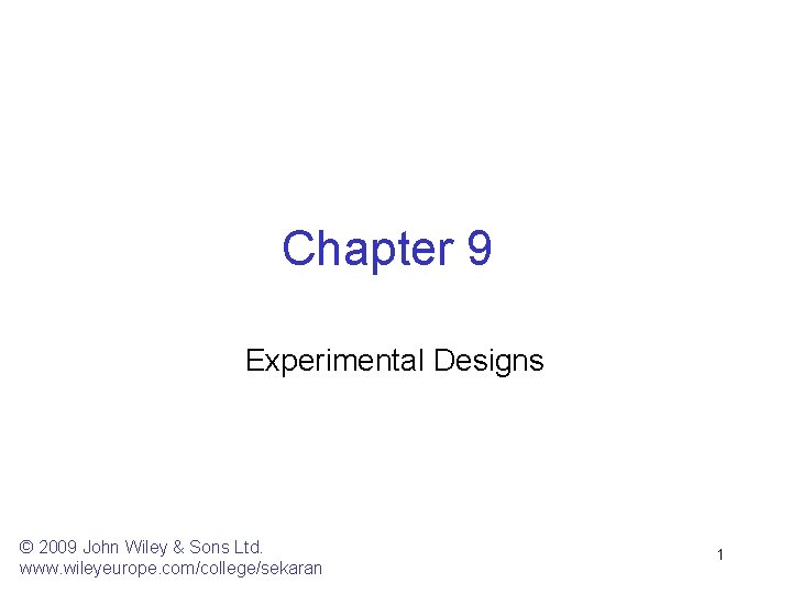 Chapter 9 Experimental Designs 2009 John Wiley Sons