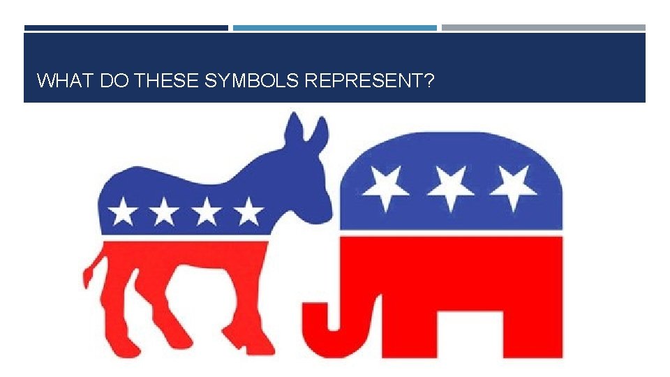 POLITICAL PARTIES CONVENTIONS WHAT DO THESE SYMBOLS REPRESENT