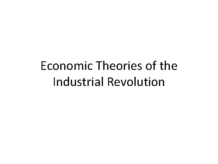 Economic Theories of the Industrial Revolution Old Ideals