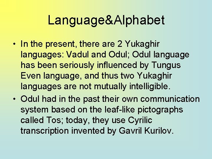Yukaghir History Yukaghir people are considered aboriginal inhabitants