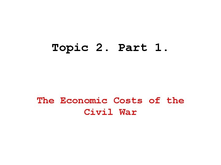 Topic 2 Part 1 The Economic Costs of