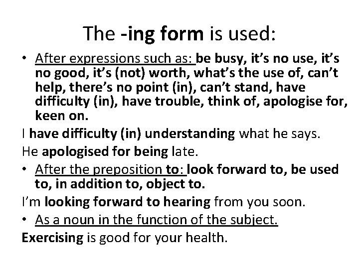 The ing form is used After the verbs
