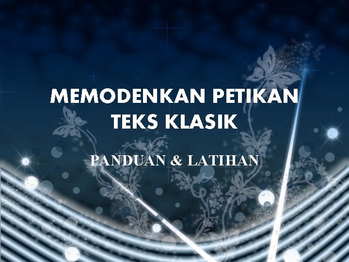 MEMODENKAN PETIKAN TEKS KLASIK PANDUAN LATIHAN PANDUAN MEMODEN