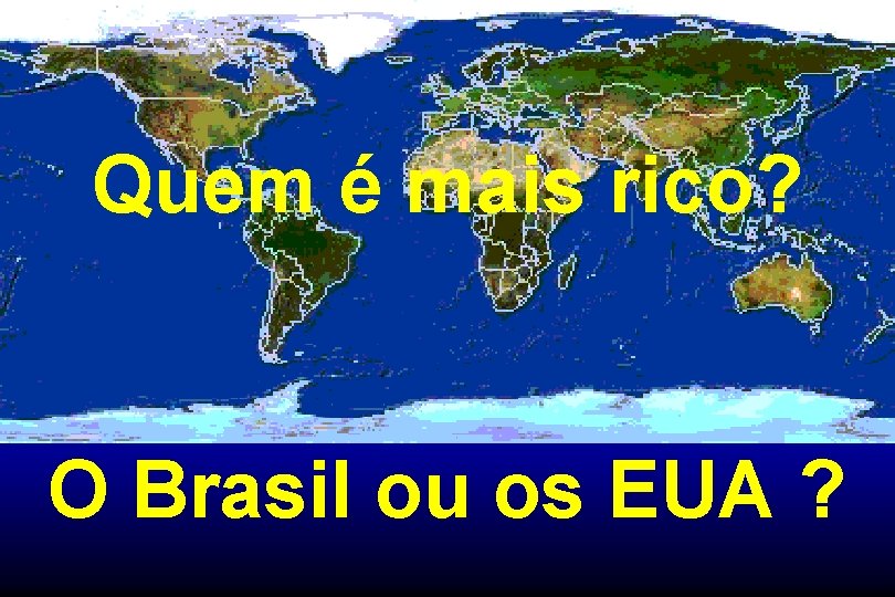 Quem mais rico O Brasil ou os EUA
