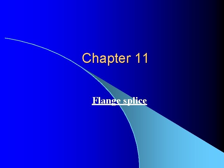 Chapter 11 Flange splice Introduction In shop flanges