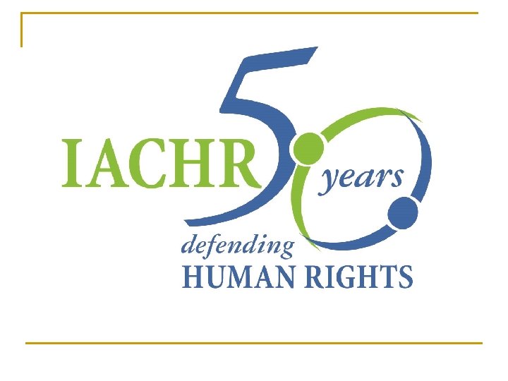 InterAmerican Commission on Human Rights IACHR What is