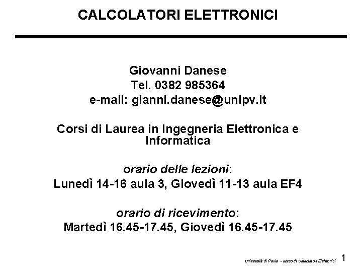 CALCOLATORI ELETTRONICI Giovanni Danese Tel 0382 985364 email