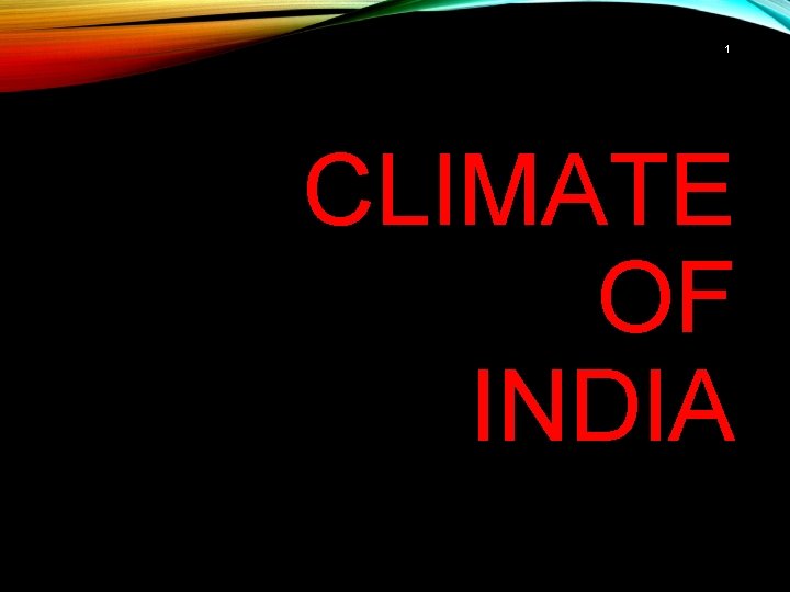 1 CLIMATE OF INDIA CLIMATIC EXTREMES TEMPERATURE 2