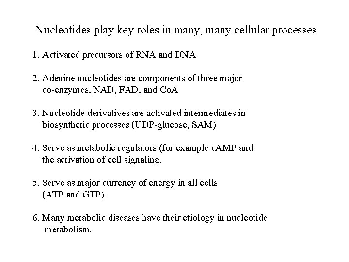 Nucleotides play key roles in many many cellular