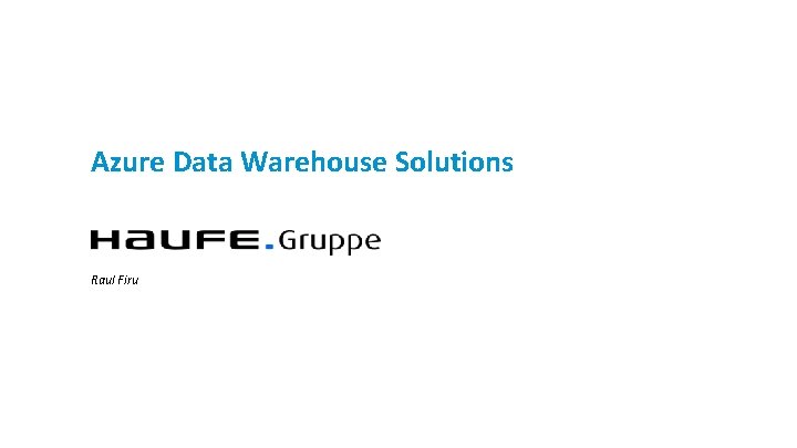 Azure Data Warehouse Solutions Raul Firu YOUR SUCESS