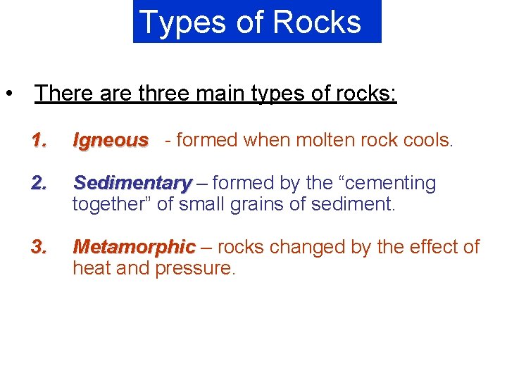 Types of Rocks There are three main types