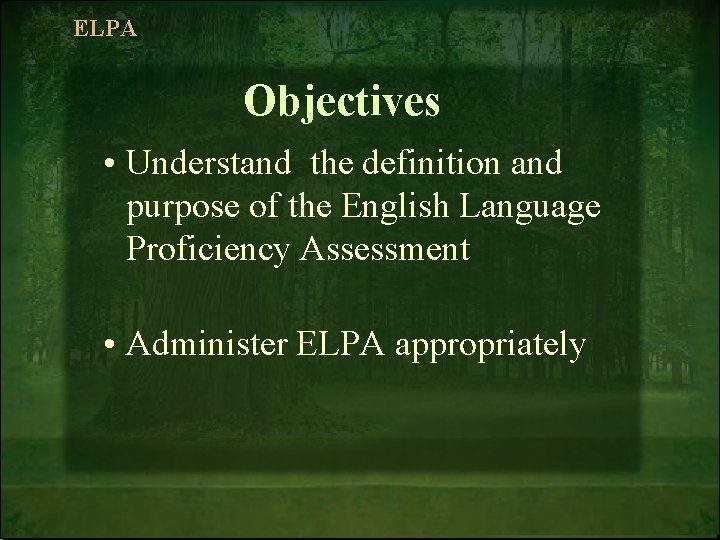 ELPA English Language Proficiency Assessment ELPA Objectives Understand