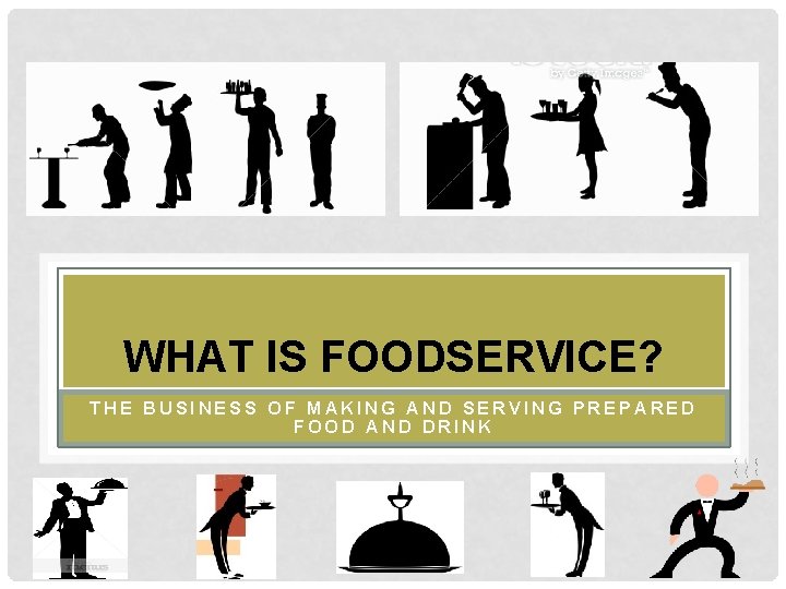 HISTORY AND PHILOSOPHY Evolution of the Food Service