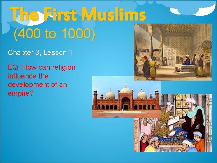 The First Muslims 400 to 1000 Chapter 3