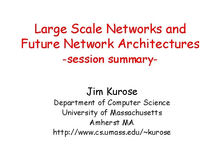 Large Scale Networks and Future Network Architectures session