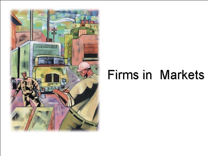 Firms in Markets The Four Types of Market