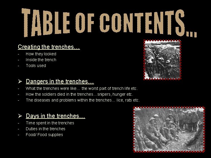 Creating the trenches How they looked Inside the