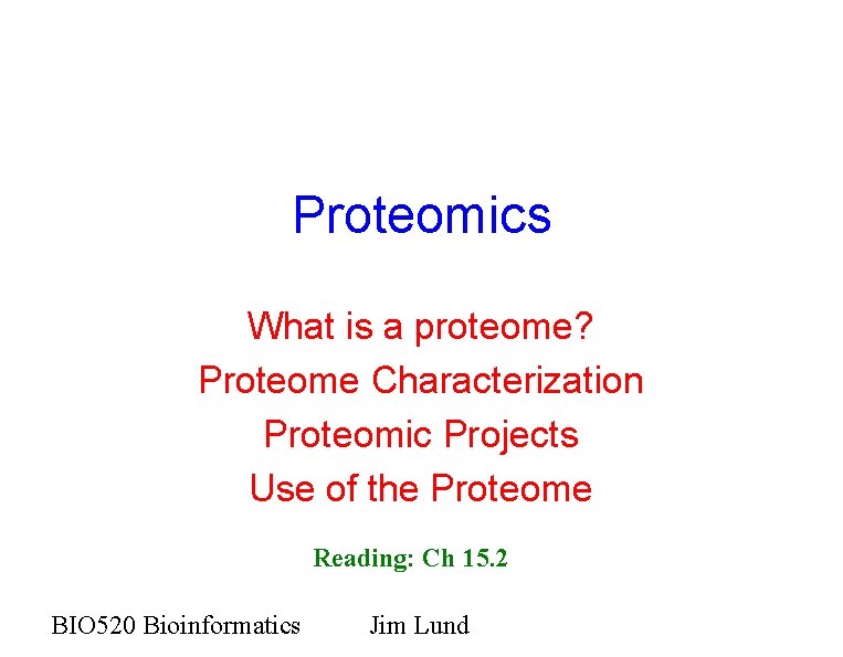 Proteomics What is a proteome Proteome Characterization Proteomic