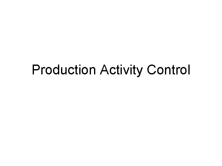 Production Activity Control When the plan has been