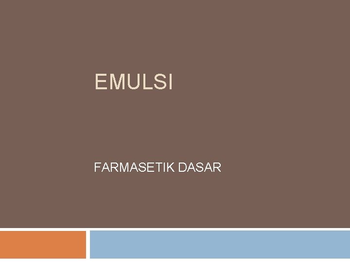 EMULSI FARMASETIK DASAR Pengertian Emulsi adalah suatu sediaan