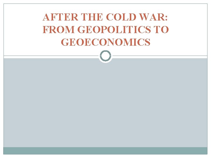 AFTER THE COLD WAR FROM GEOPOLITICS TO GEOECONOMICS