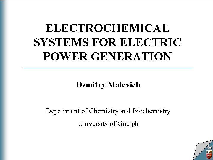 ELECTROCHEMICAL SYSTEMS FOR ELECTRIC POWER GENERATION Dzmitry Malevich
