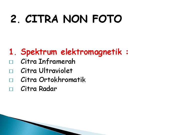 Peta 1 PERTEMUAN 3 PENGINDERAAN JAUH 1 Teknik