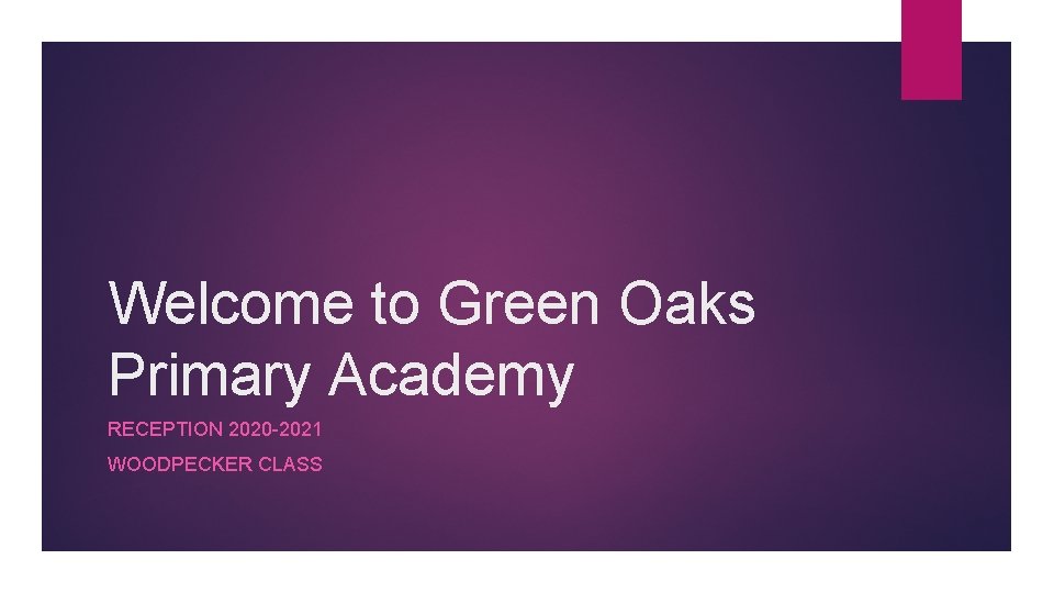 Welcome to Green Oaks Primary Academy RECEPTION 2020
