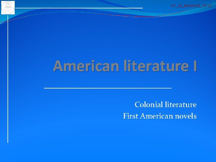 VY32INOVACE15 12 American literature I Colonial literature First