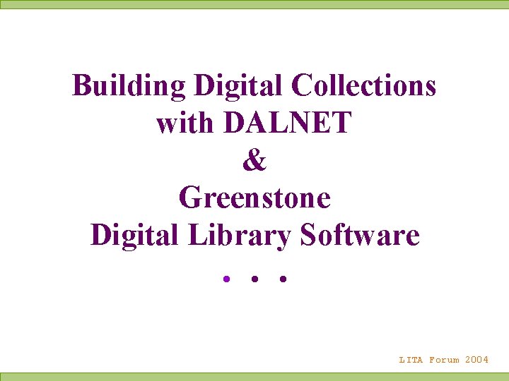 Building Digital Collections with DALNET Greenstone Digital Library