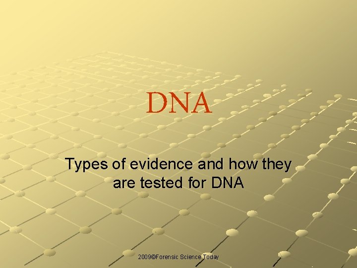 DNA Types of evidence and how they are
