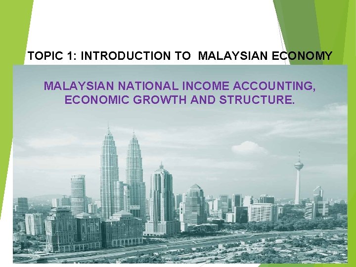TOPIC 1 INTRODUCTION TO MALAYSIAN ECONOMY MALAYSIAN NATIONAL