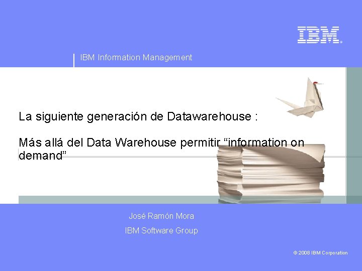 IBM Information Management La siguiente generacin de Datawarehouse