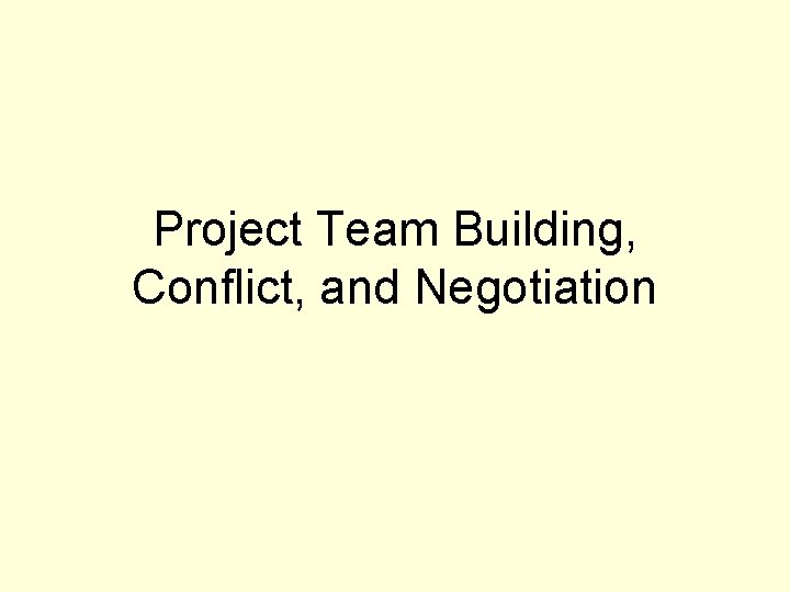 Project Team Building Conflict and Negotiation Identify Necessary