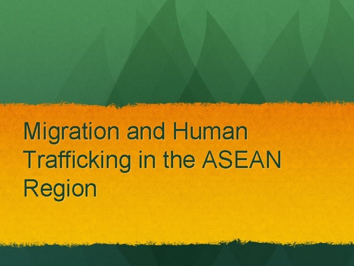 Migration and Human Trafficking in the ASEAN Region