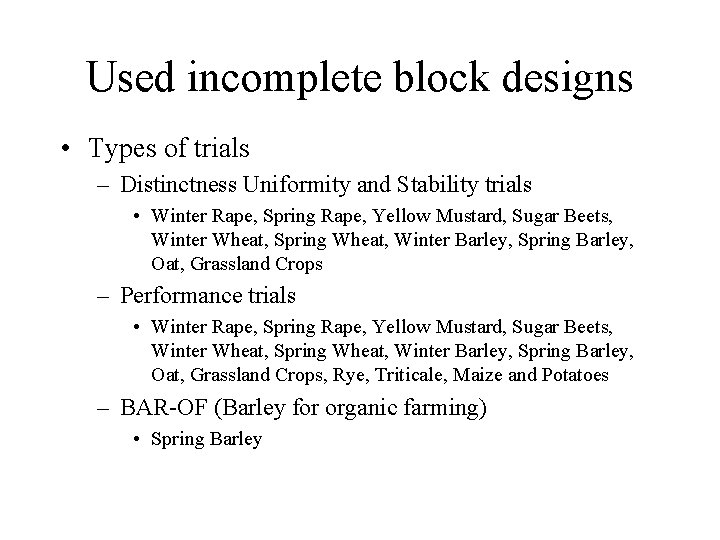 Experiences with incomplete block designs in Denmark Kristian