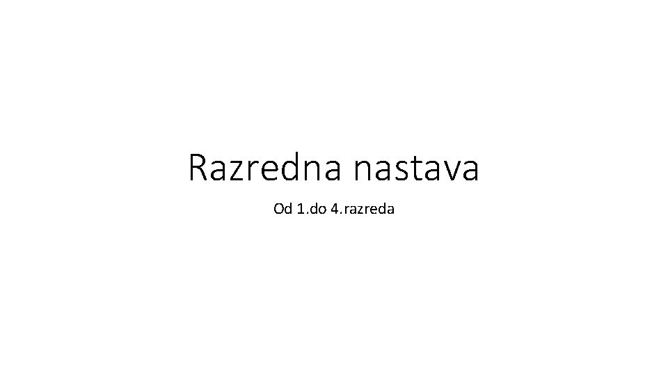 Razredna nastava Od 1 do 4 razreda 1
