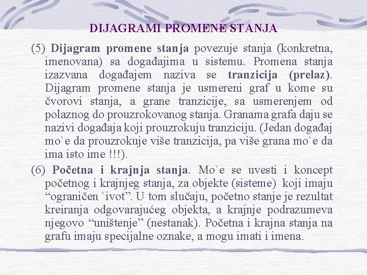 DIJAGRAMI PROMENEPRELAZA STANJA Pri opisivanju dinamike sistema preko