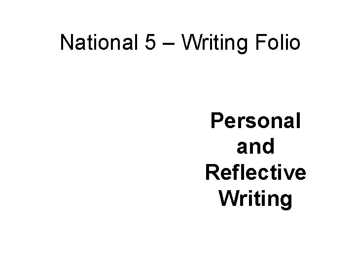 National 5 Writing Folio Personal and Reflective Writing