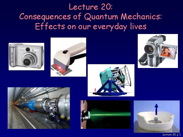 Lecture 20 Consequences of Quantum Mechanics Effects on